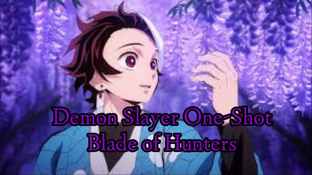 Demon Slayer One-Shot[Blade of Hunters][Peace be with you my friends😁 ...