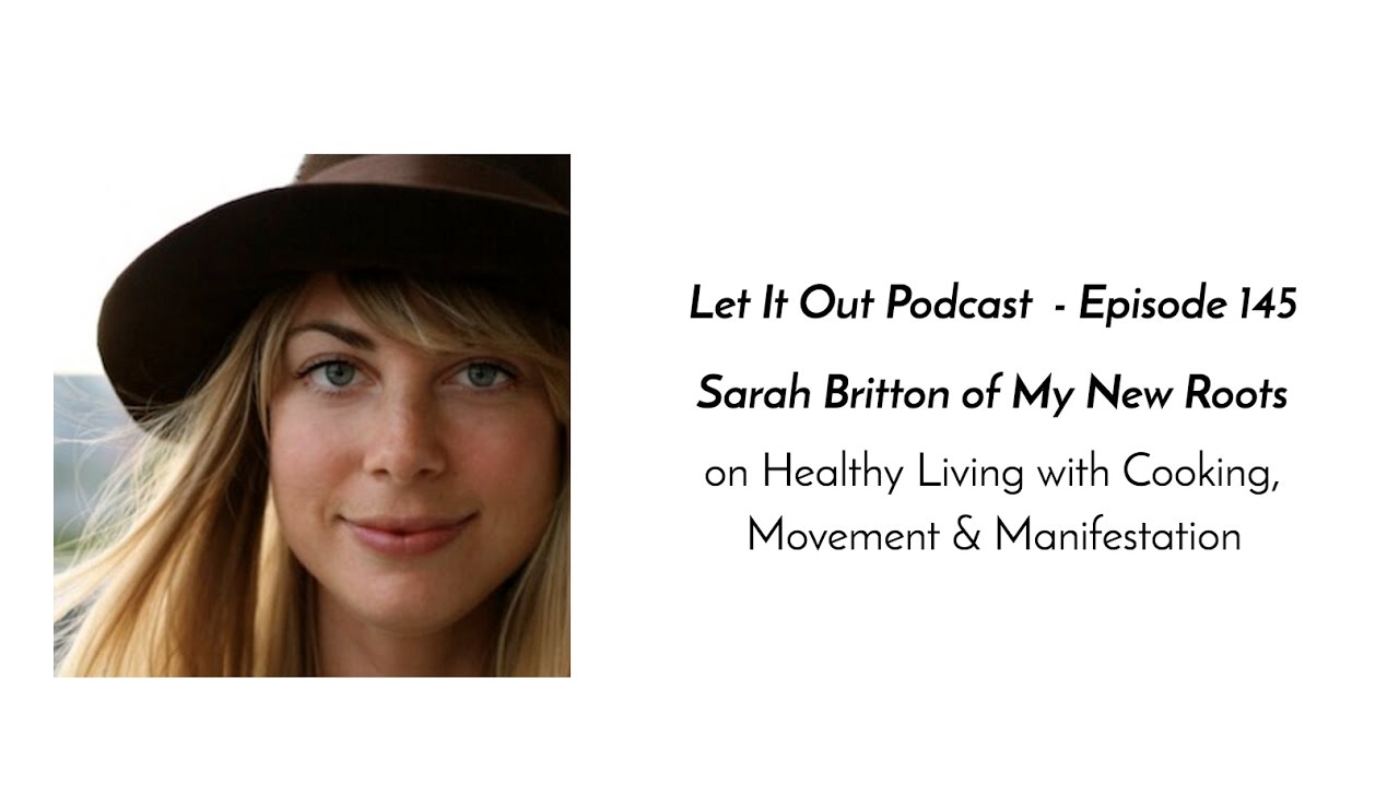 150 | Sarah Britton of My New Roots on Healthy Living with Cooking ...