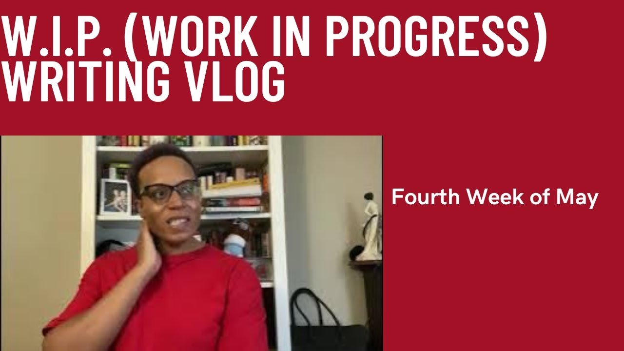 W.I.P. (Work in Progress) Writing Vlog - Fourth Week of May 2023 - YouTube