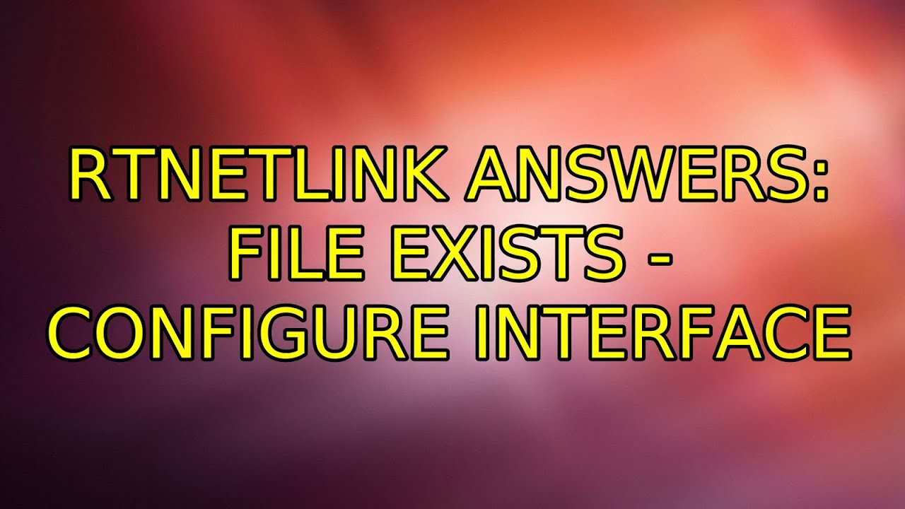 Ubuntu Rtnetlink Answers File Exists Configure Interface 2
