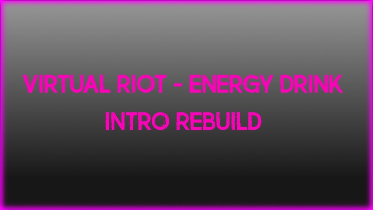 [Mini Project] Virtual Riot - Energy Drink [Intro Rebuild] - YouTube