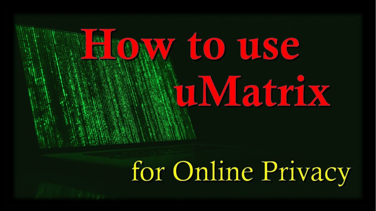 How to use uMatrix for Online Privacy - YouTube