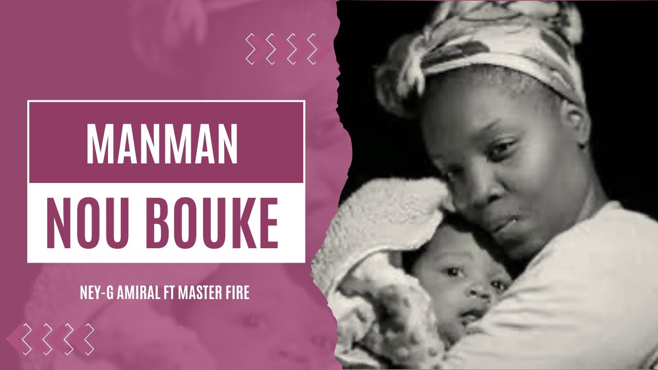 MANMAN NOU BOUKE - NEY-G AMIRAL FT MASTER FIRE 😭🇭🇹 - YouTube