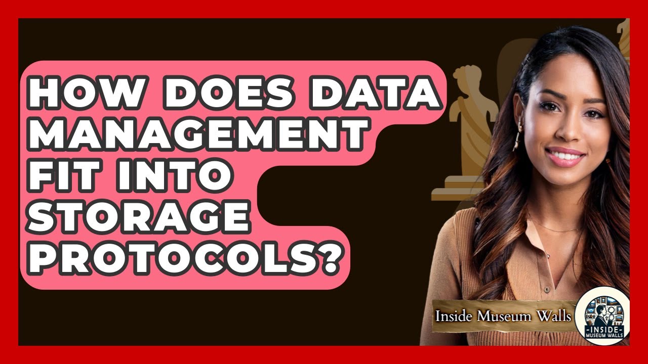 How Does Data Management Fit Into Storage Protocols? - Inside Museum ...