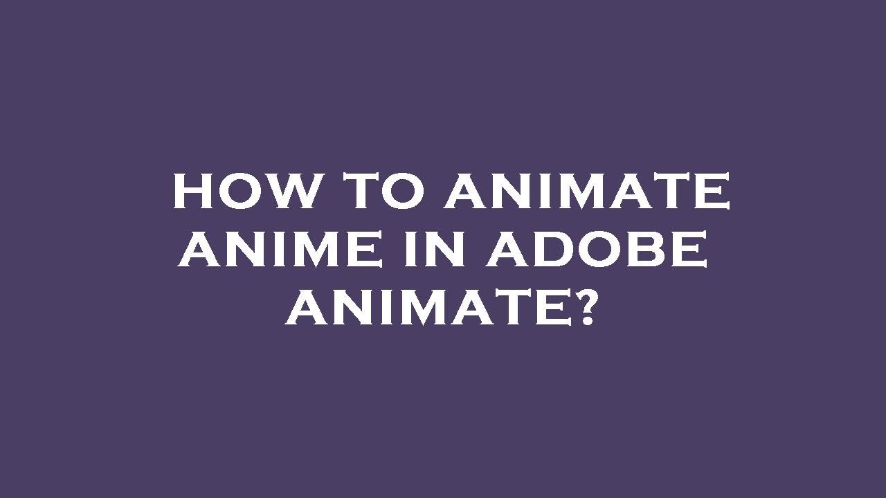How to animate anime in adobe animate? - YouTube