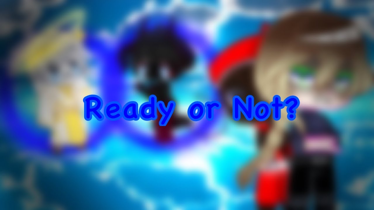 Ready or Not? //meme?// - YouTube
