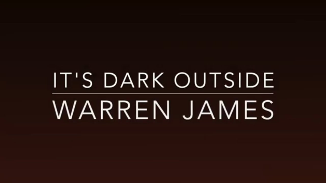 It's Dark Outside | Official Lyric Video | Warren James - YouTube