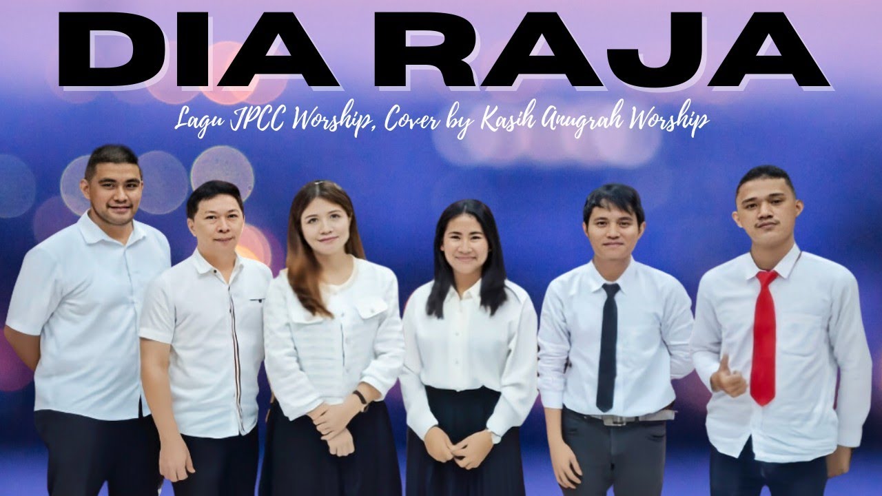 DIA RAJA. Lagu JPCC Worship. cover by Kasih Anugrah Worship, Ibadah ...