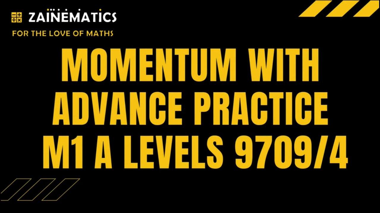 MOMENTUM | MECHANICS | WITH ADVANCE PRACTICE | M1 A LEVEL 9709 - YouTube