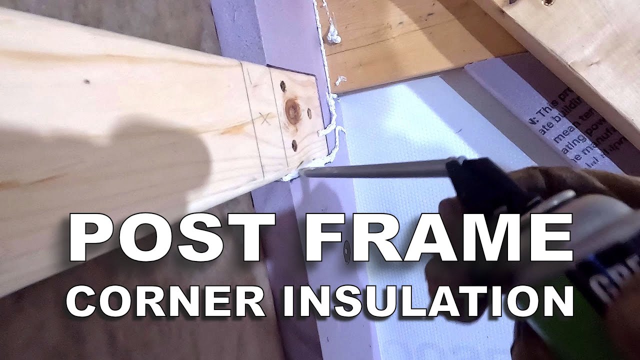Corner Insulation on DIY Post Frame (Way Different!!!) - YouTube