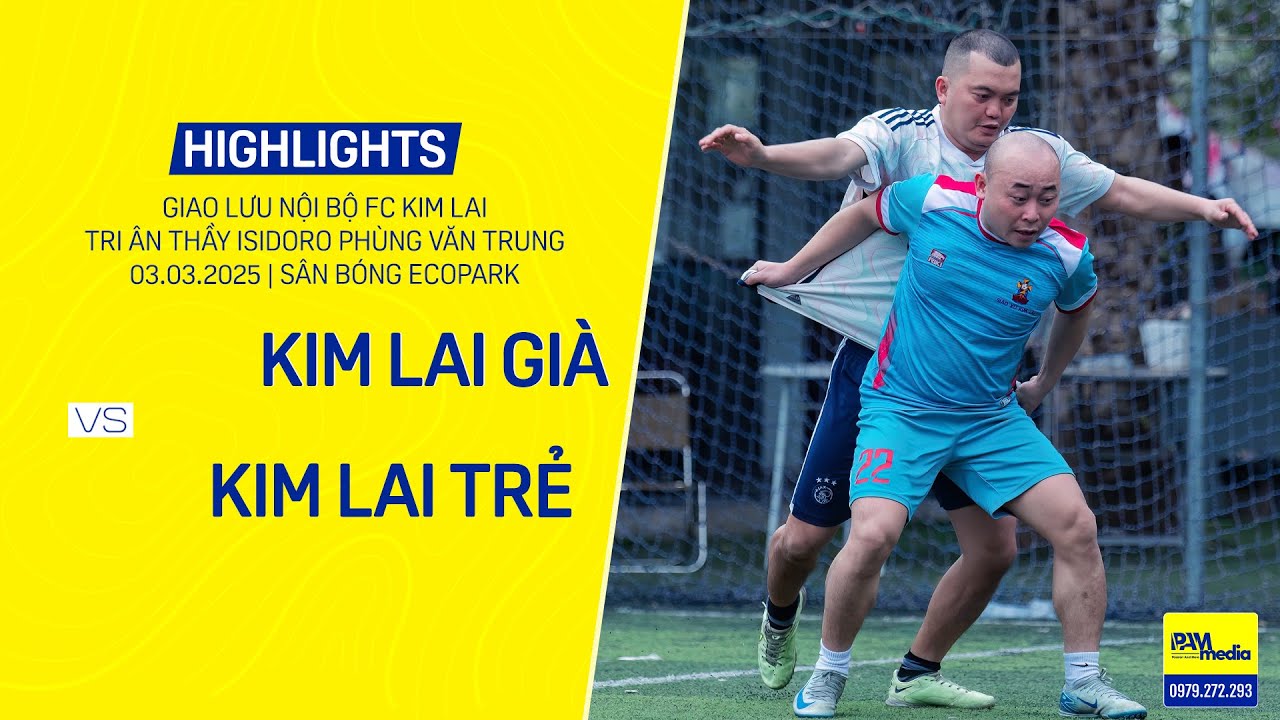 #Highlights: Kim Lai Già -vs- Kim Lai Trẻ - YouTube