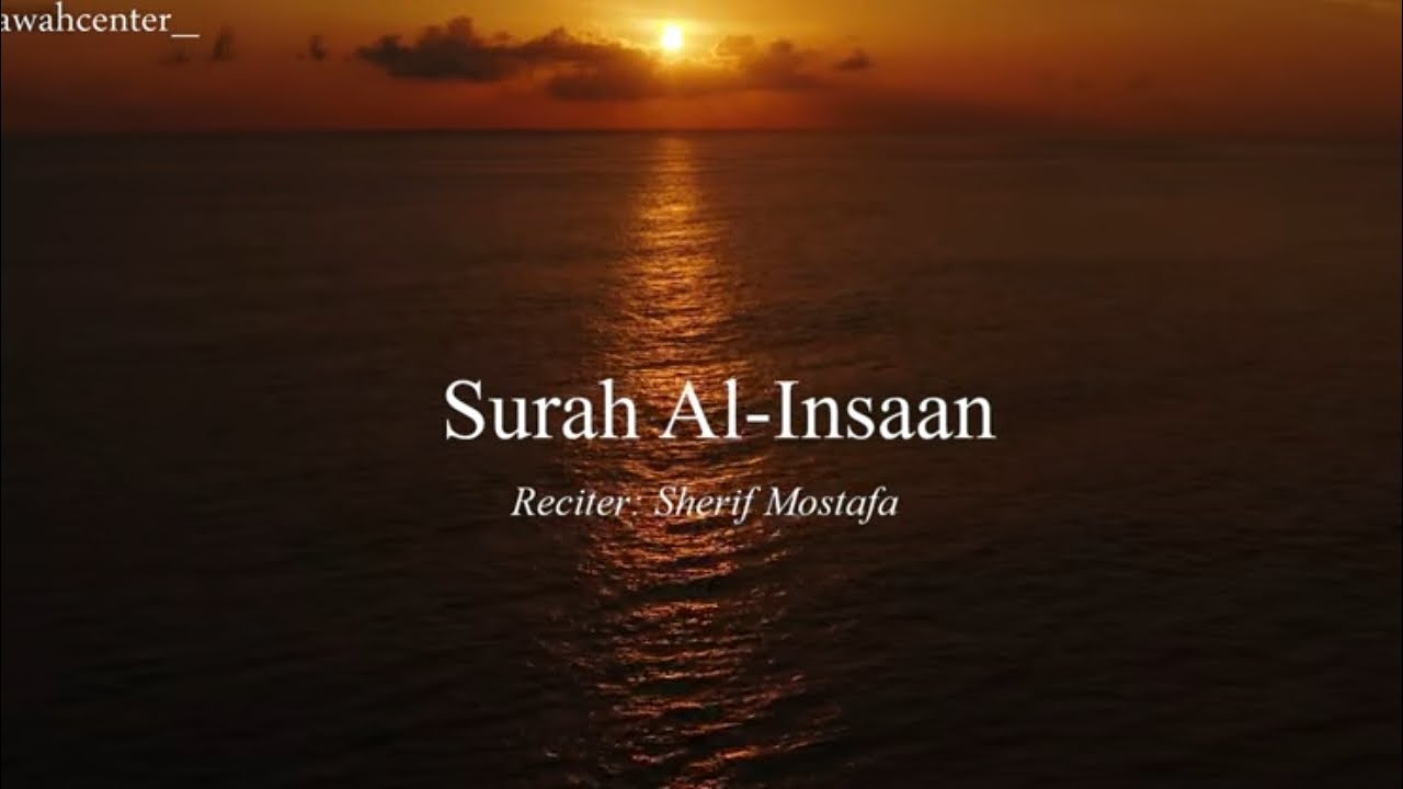 Surah Al-Insaan, reciter Sherif Mostafa (with English translation ...