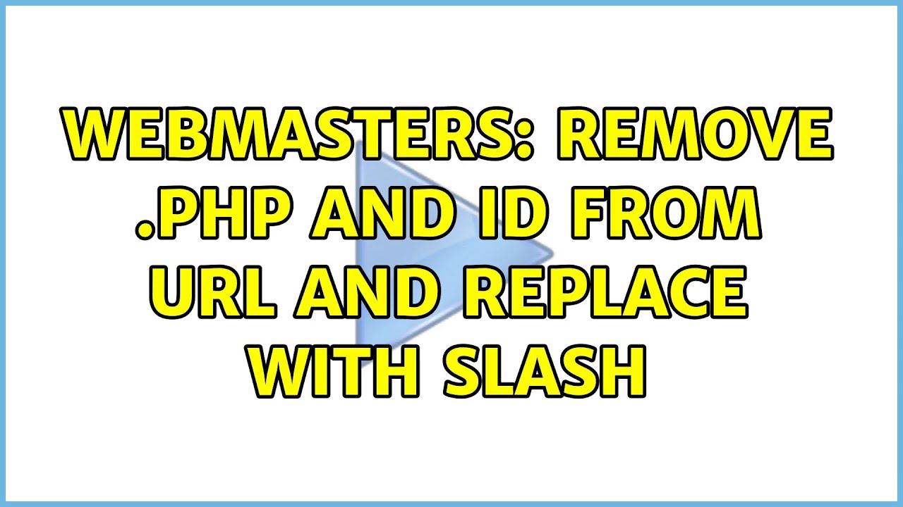 Webmasters Remove Php And Id From Url And Replace With Slash 3
