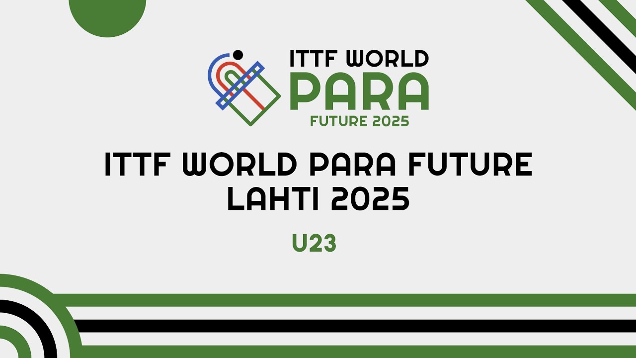 LIVE! | U23 | Table 8 | ITTF World Para Future Lahti 2025 - YouTube