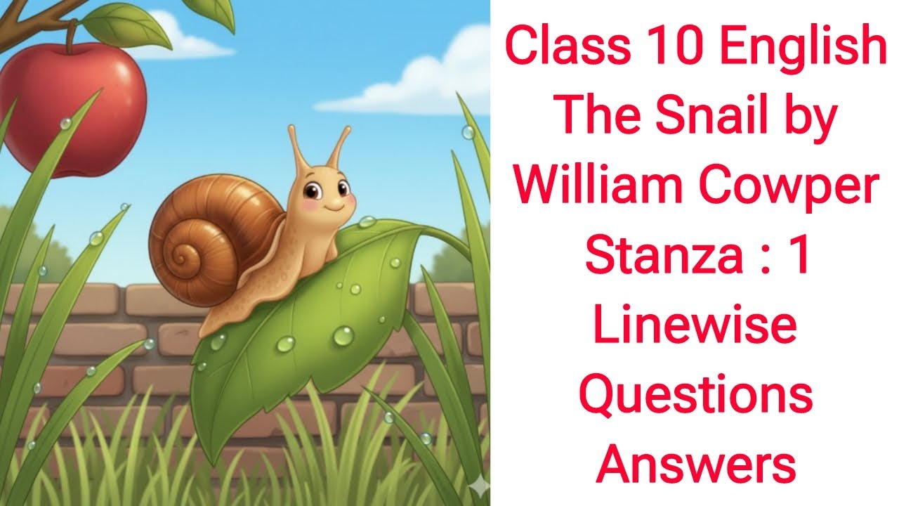 Class 10 English The Snail by William Cowper Stanza 1 Questions Answers ...