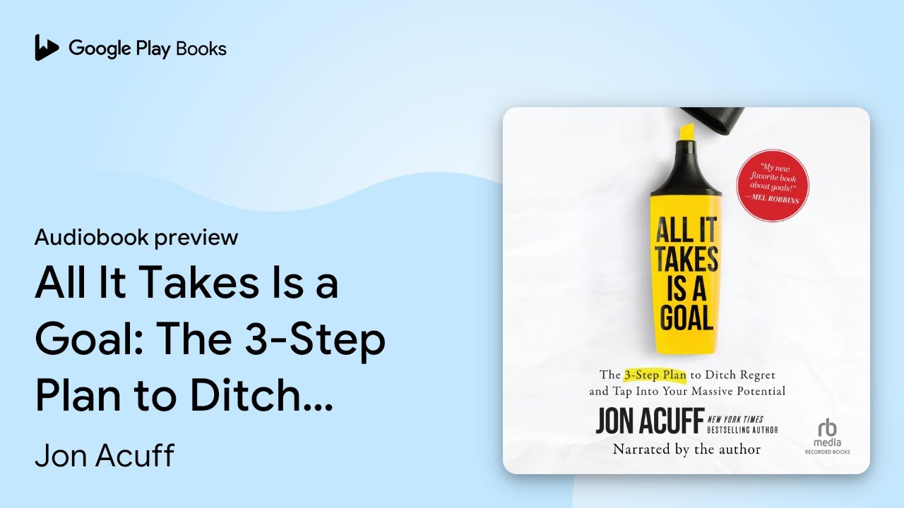 All It Takes Is a Goal: The 3-Step Plan to… by Jon Acuff · Audiobook ...