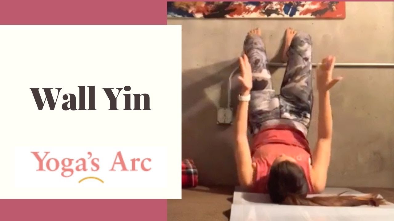 Yoga's Arc In-Home Series: Yin Yoga 3: Wall Yin - YouTube