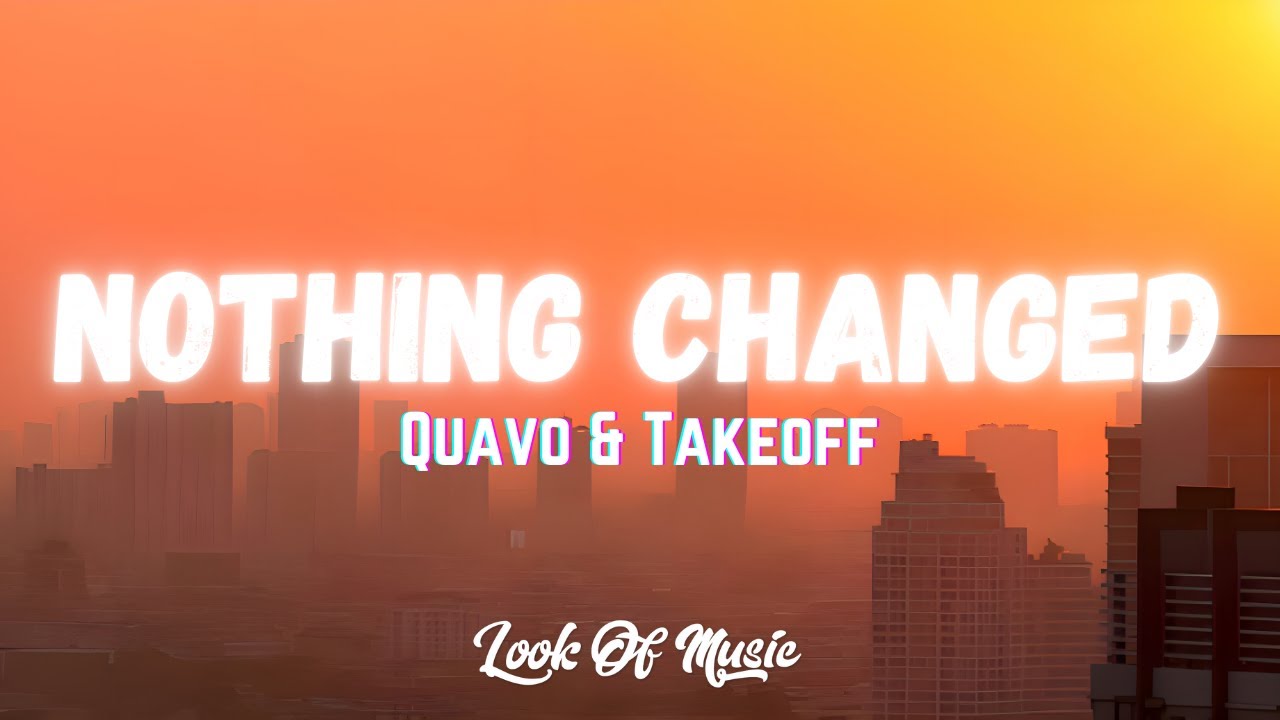 Quavo & Takeoff - Nothing Changed (Lyrics) - YouTube