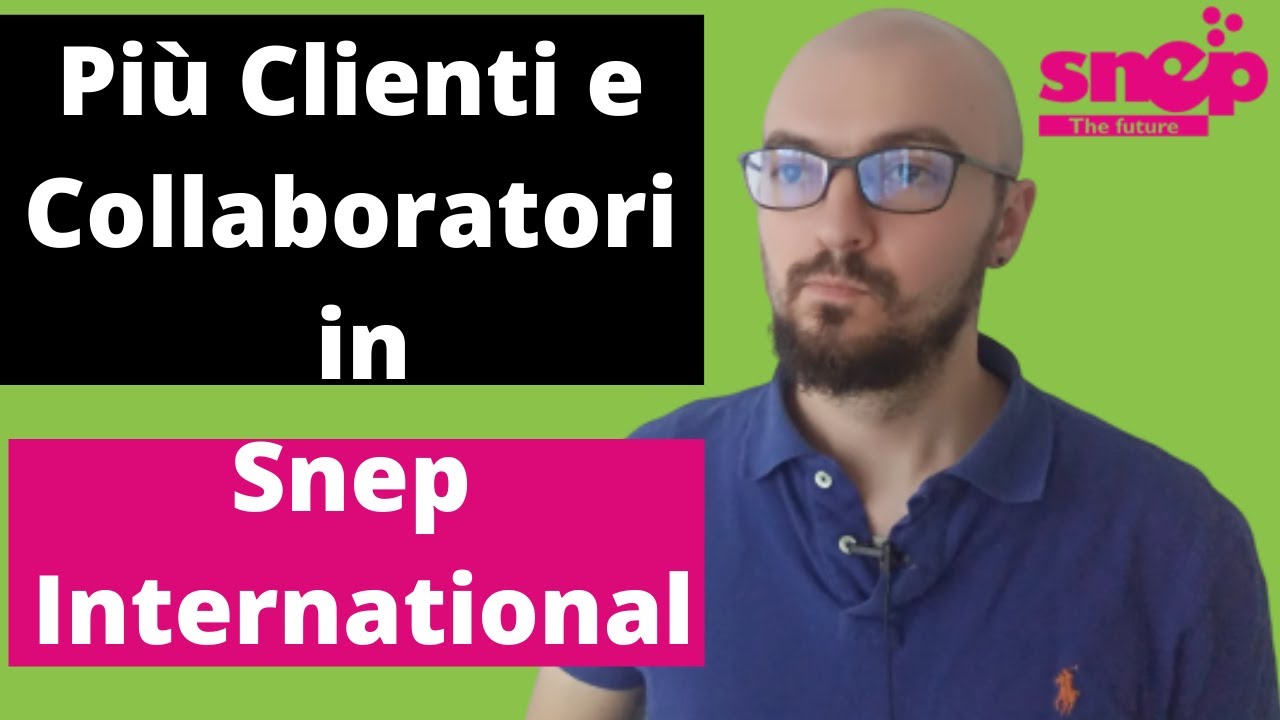 Guadagnare con Snep International: Come fare più clienti e ...