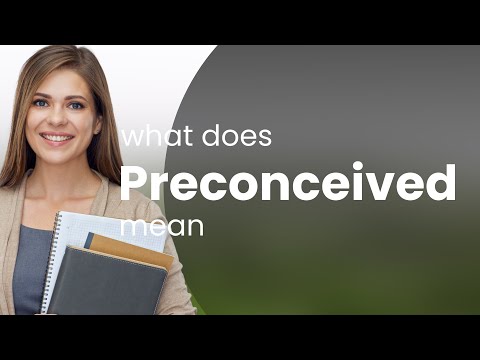 Preconceived • PRECONCEIVED definition - YouTube