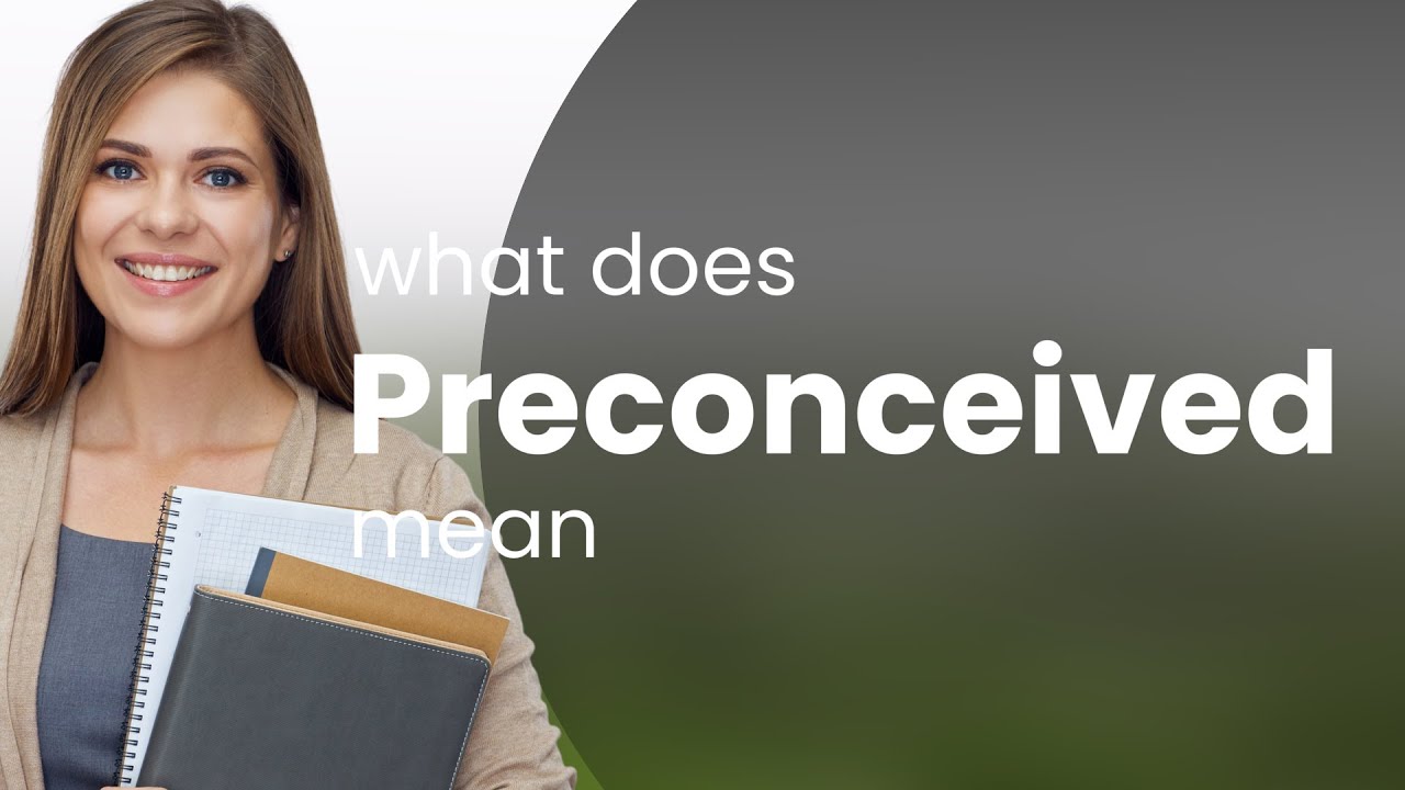 Preconceived • PRECONCEIVED definition - YouTube