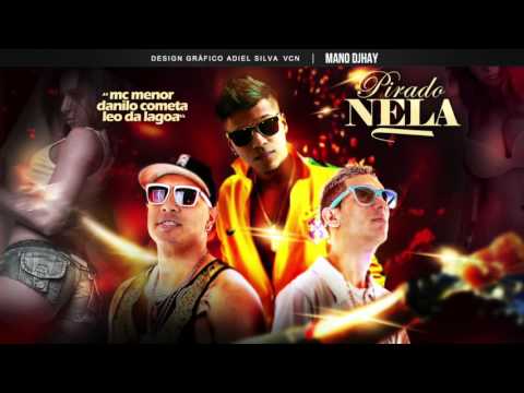 MC DANILO COMETA E LÉO DA LAGOA E MC MENOR - PIRADO NELA - MÚSICA NOVA