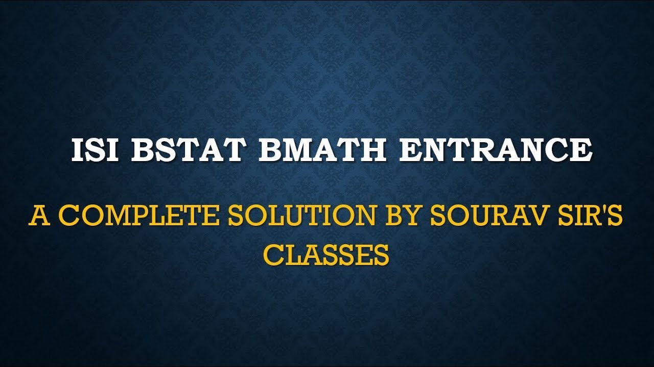 ISI BSTAT BMATH 2017 SUBJECTIVE OBJECTIVE FULL SOLUTION ANSWER SOLVE ...