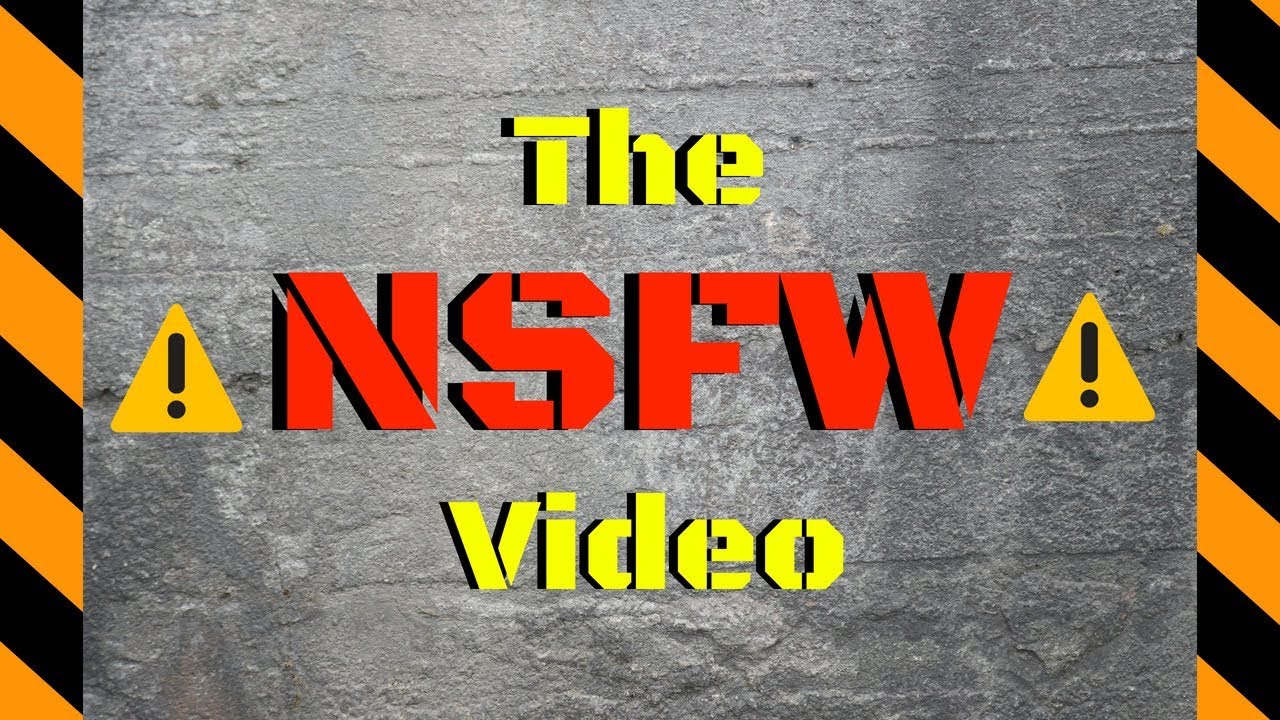 The NSFW Video - YouTube