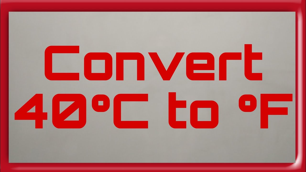 Convert 40 C To F YouTube