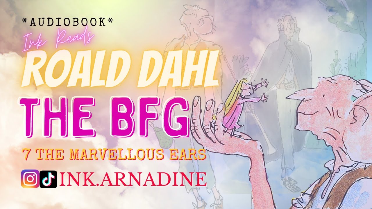 The BFG - Roald Dahl - Chapter 7 The Marvelous Ears #inkreads # ...