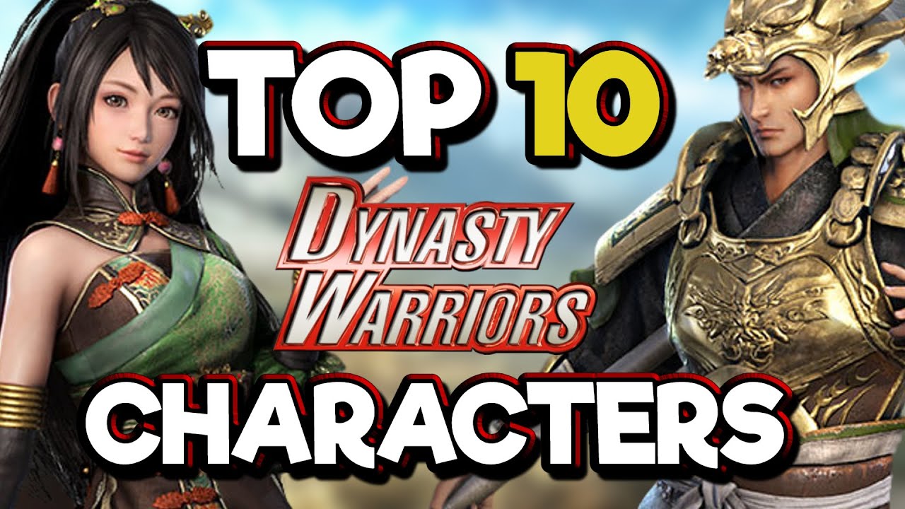 Dynasty Warriors - My Top 10 Characters - YouTube