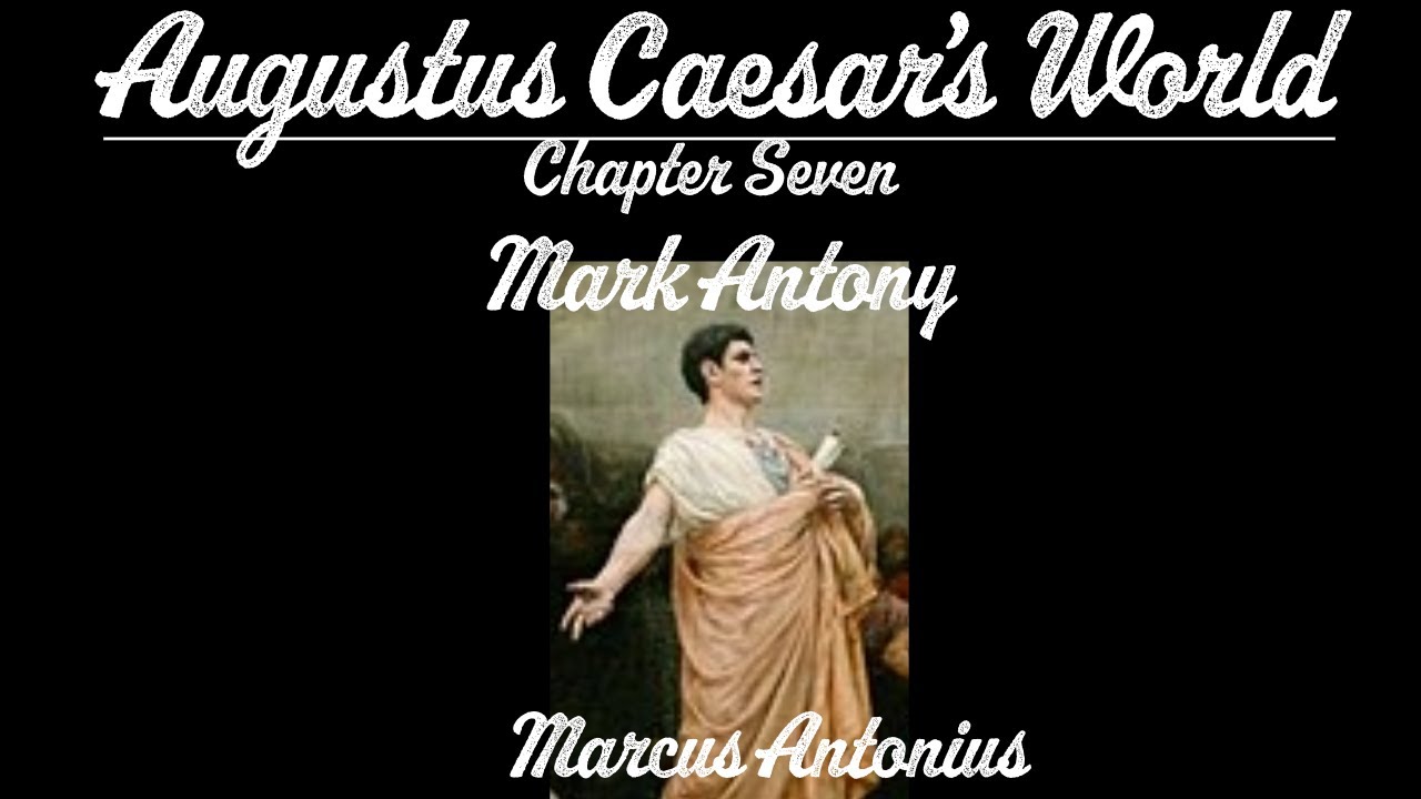 Mark Antony - Chapter Seven of Augustus Caesar's World - YouTube