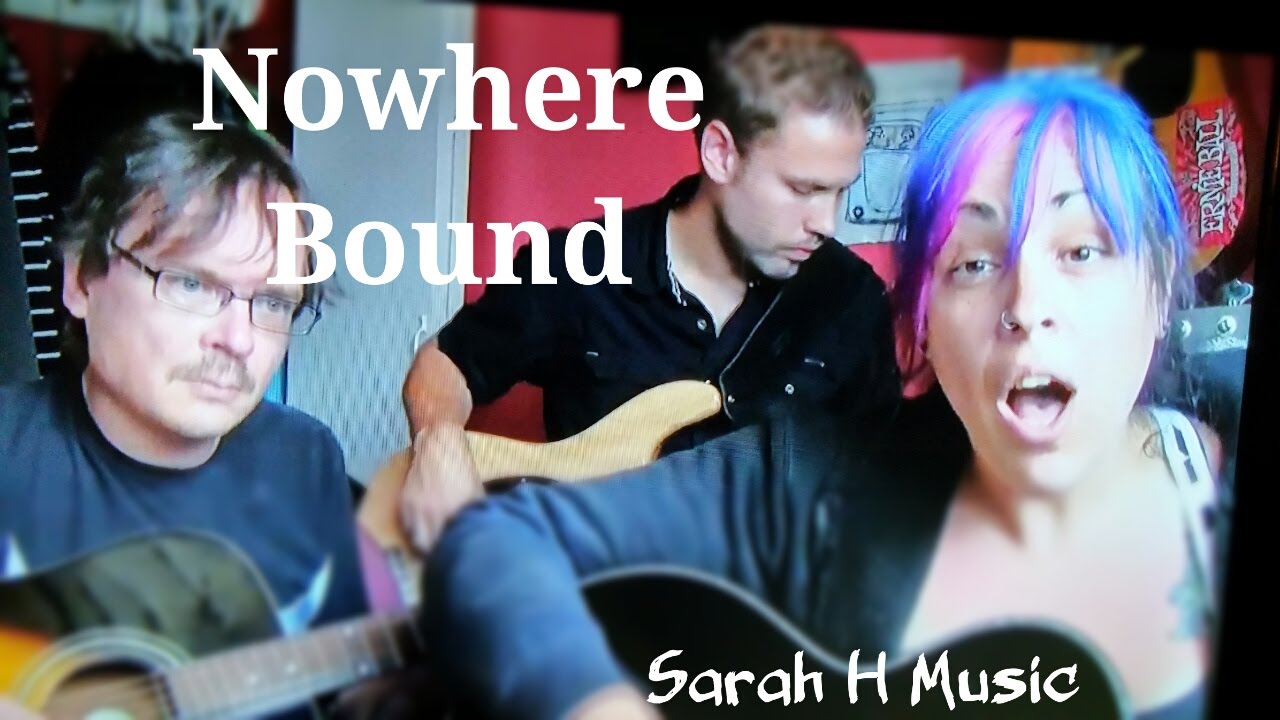 Nowhere Bound - Sarah H Original - YouTube