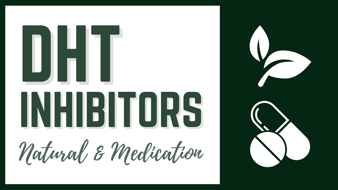 DHT Inhibitors | Natural and Medication | Hair Loss Specialist Explains ...