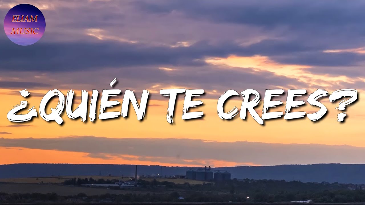 🎵 Calibre 50 - ¿Quién Te Crees? (Letras\Lyric) - YouTube