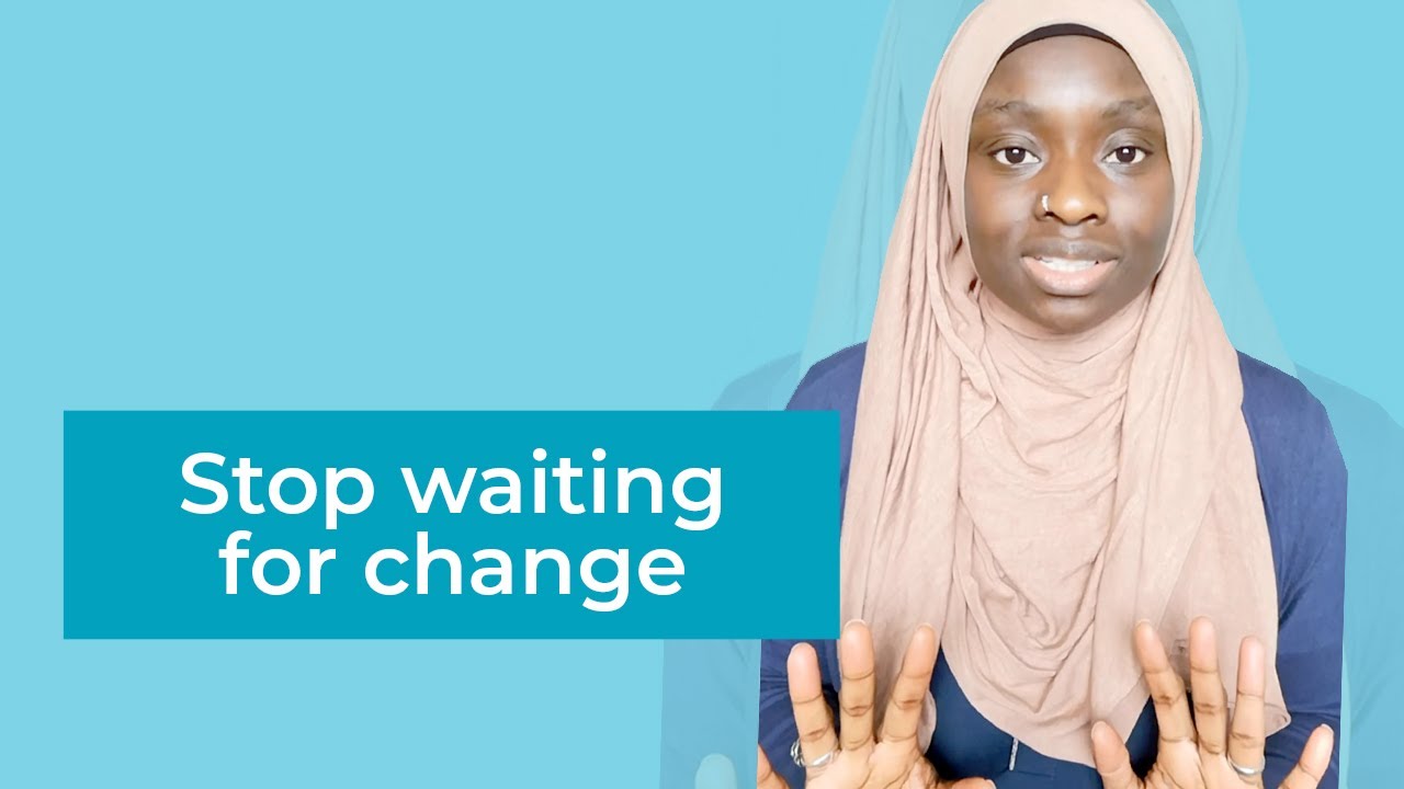 Stop waiting for change - YouTube