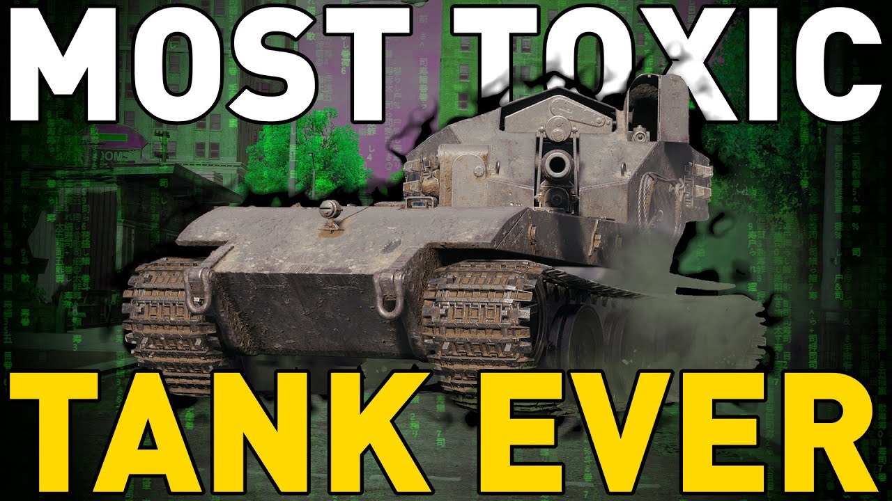 MOST TOXIC TANK EVER! World of Tanks - YouTube