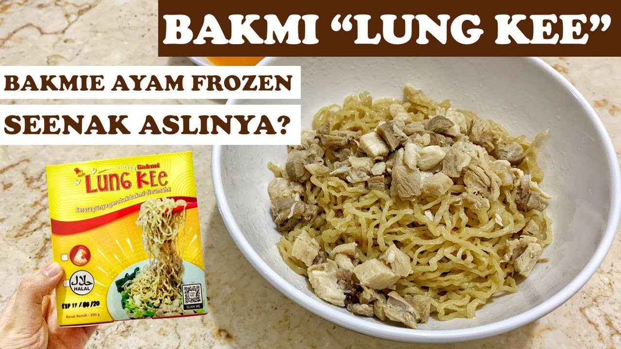 BAKMI GEROBAKAN DIJADIIN FROZEN!? BAKMI AYAM LUNG KEE (KEMASAN FROZEN ...