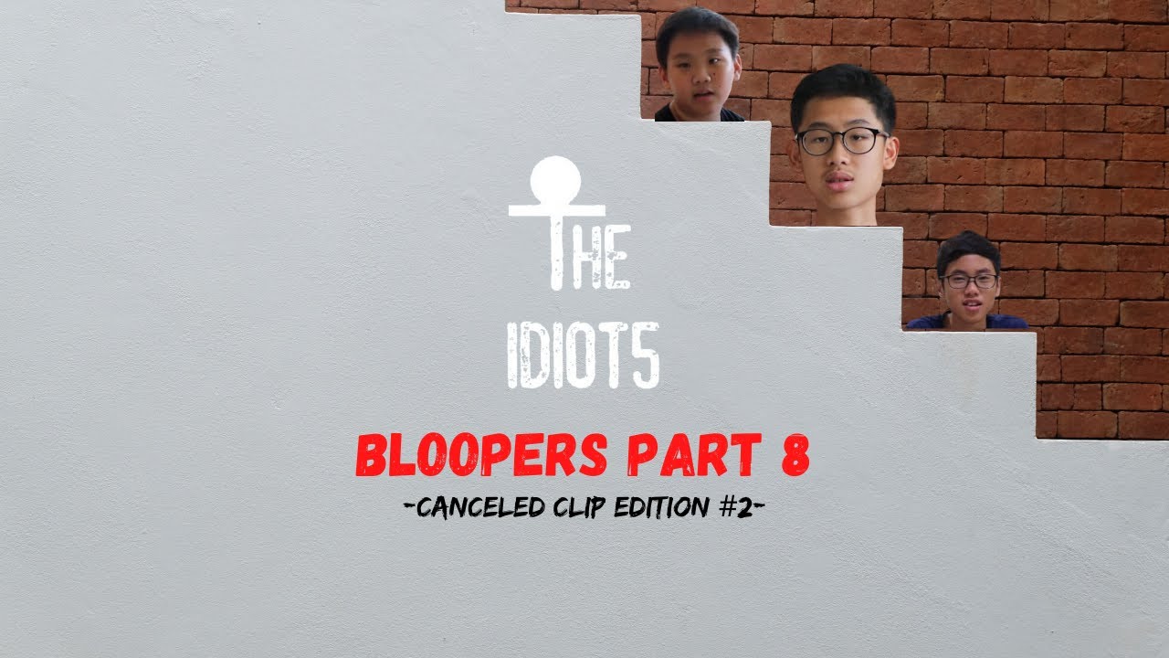 The Idiot Bloopers -PART 8- (Canceled Clip Edition 2) - YouTube