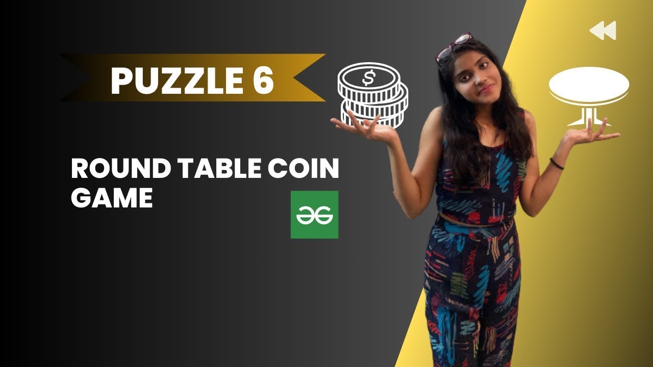 Round table coin game 🏓 l Geeks for Geeks solution l Arrangement based ...