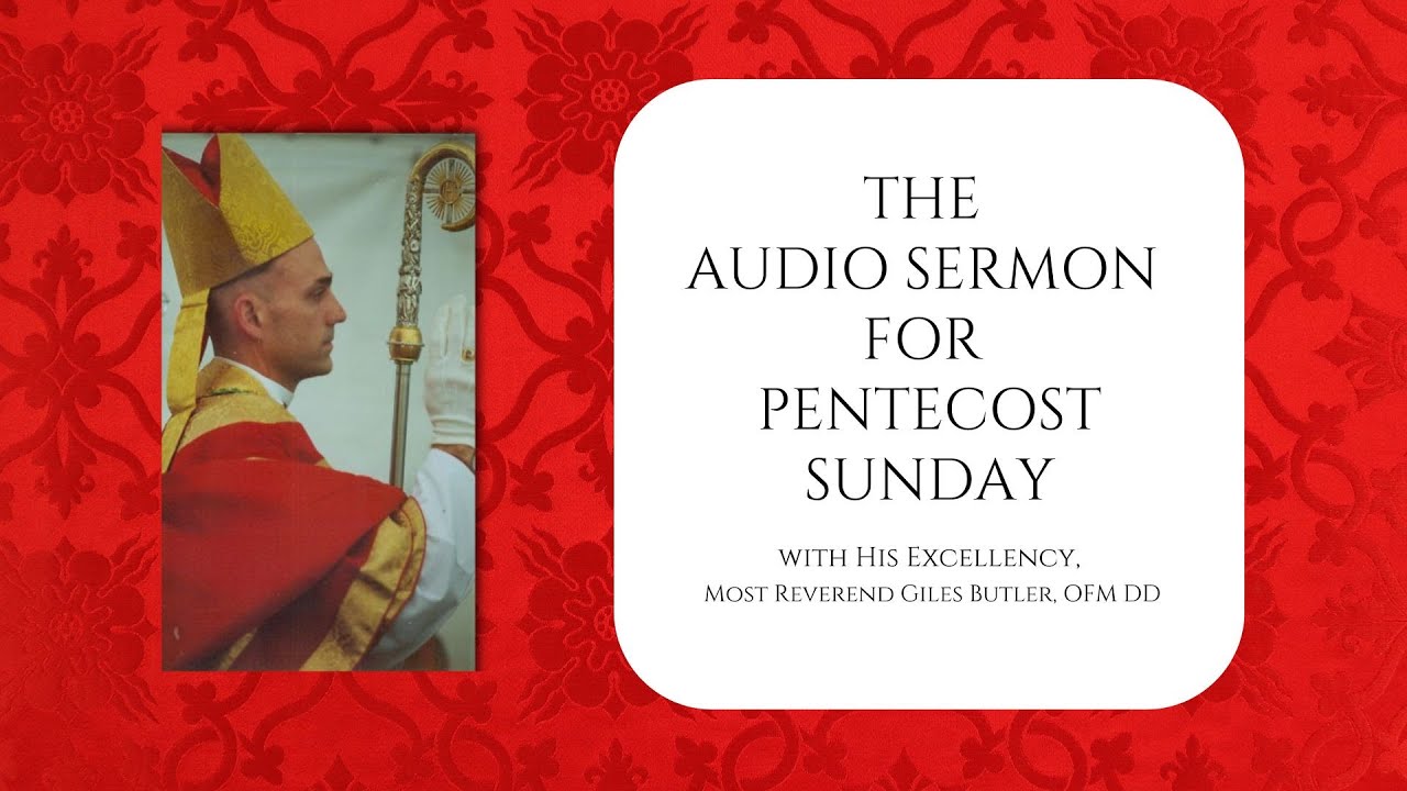The Audio Sermon for Pentecost Sunday with His Excellency, Most ...