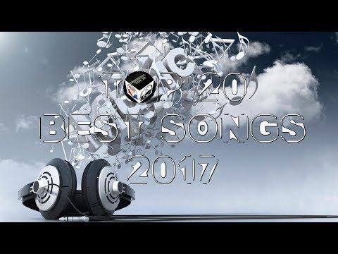 Top 20 Best Songs 2017 - YouTube