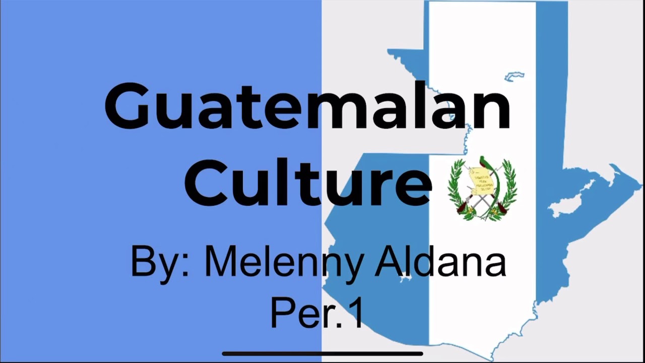 Gutemalan Culture Melenny Aldana - YouTube