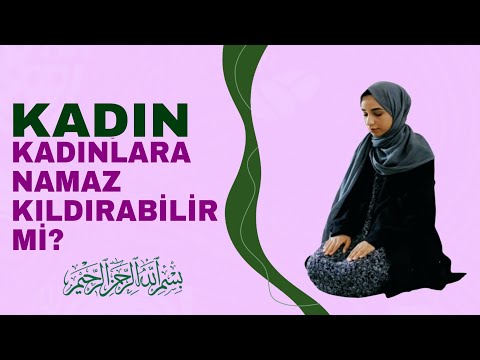 FETVALAR • Kadın, kadınlara namaz kıldırabilir mi? 