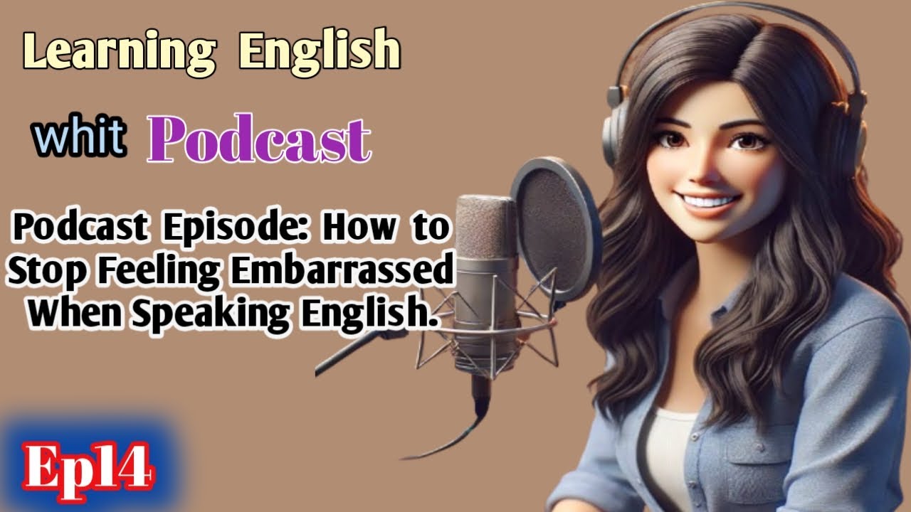 Learning English whit podcast | How to Stop Feeling Embarrassed When ...