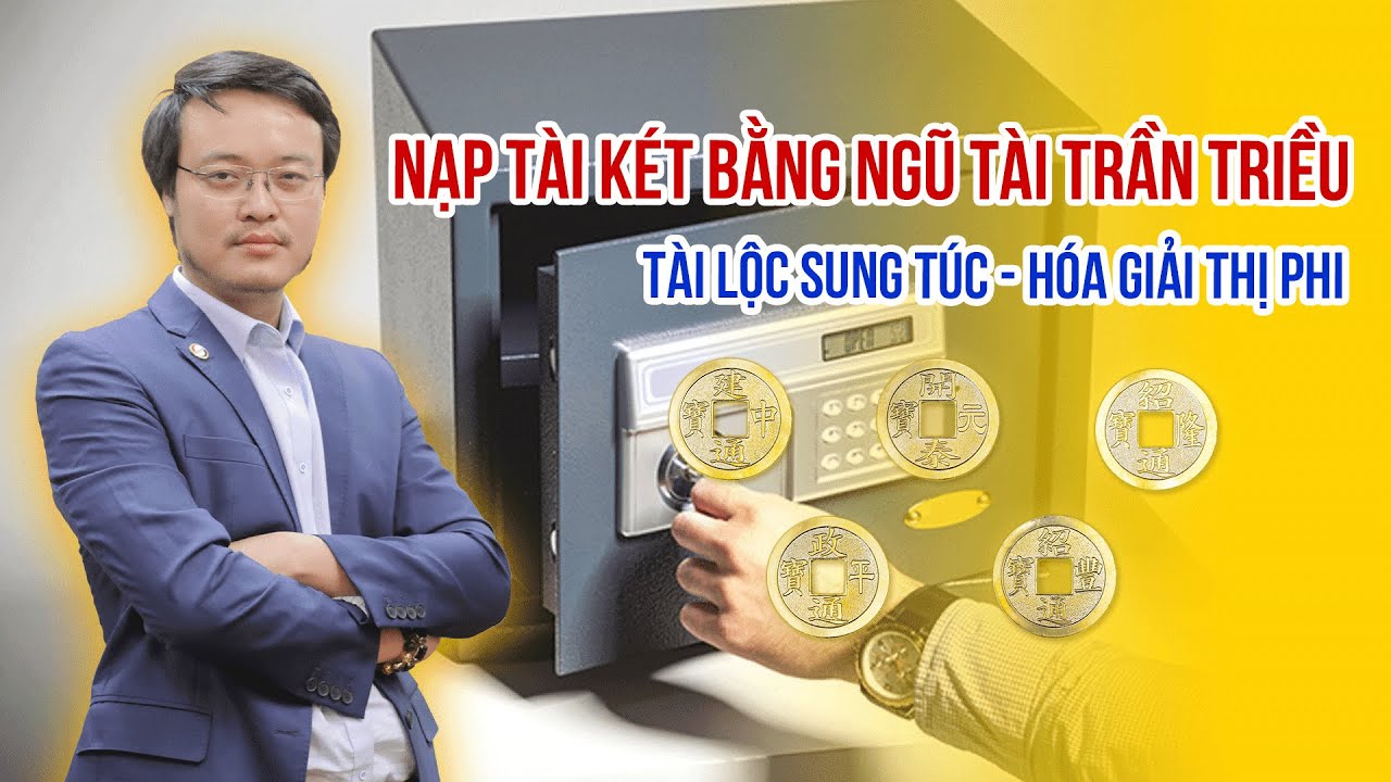 Nạp Tài Két bằng tiền Ngũ Tài Trần Triều: Tài lộc sung túc, hóa giải ...