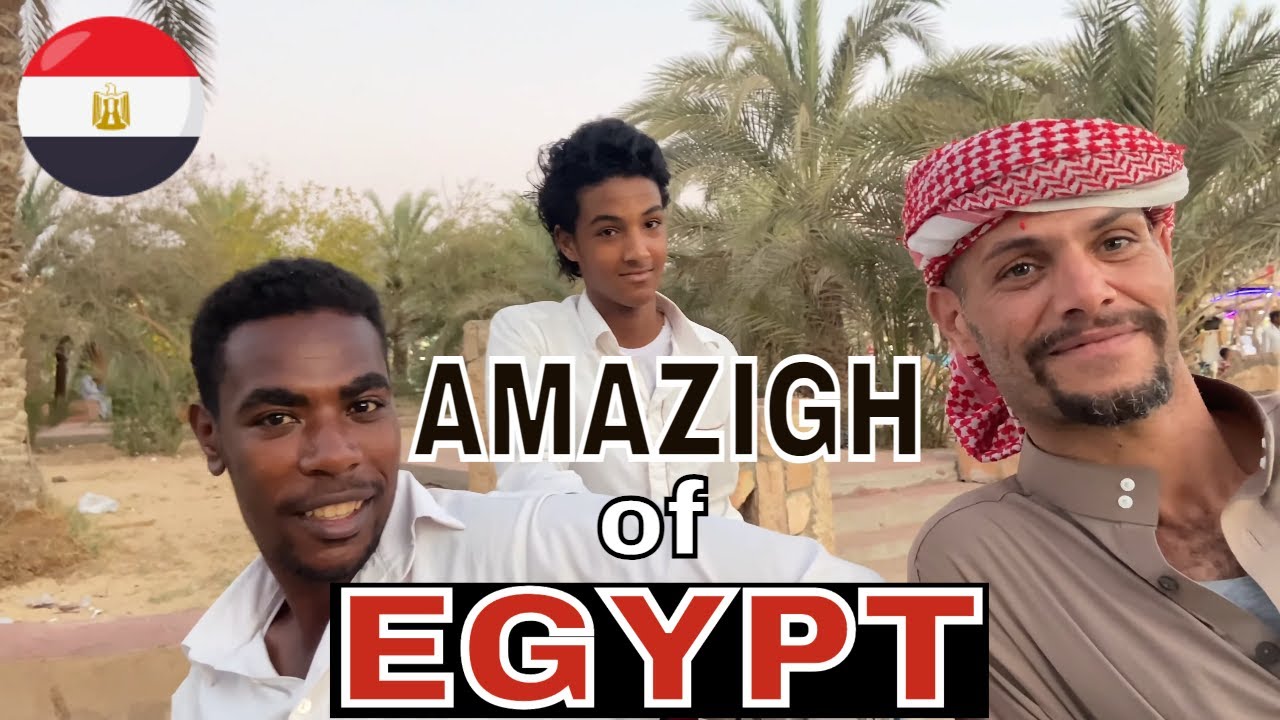 AMAZIGHS of EGYPT - Original People of North Africa | EXPLORING Amazigh ...