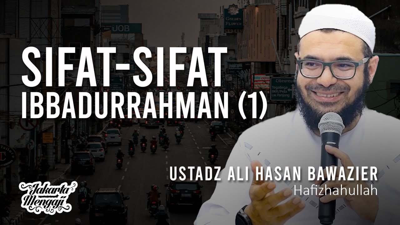 Sifat-Sifat Ibbadurrahman (1) - Ustadz Ali Hasan Bawazier - YouTube