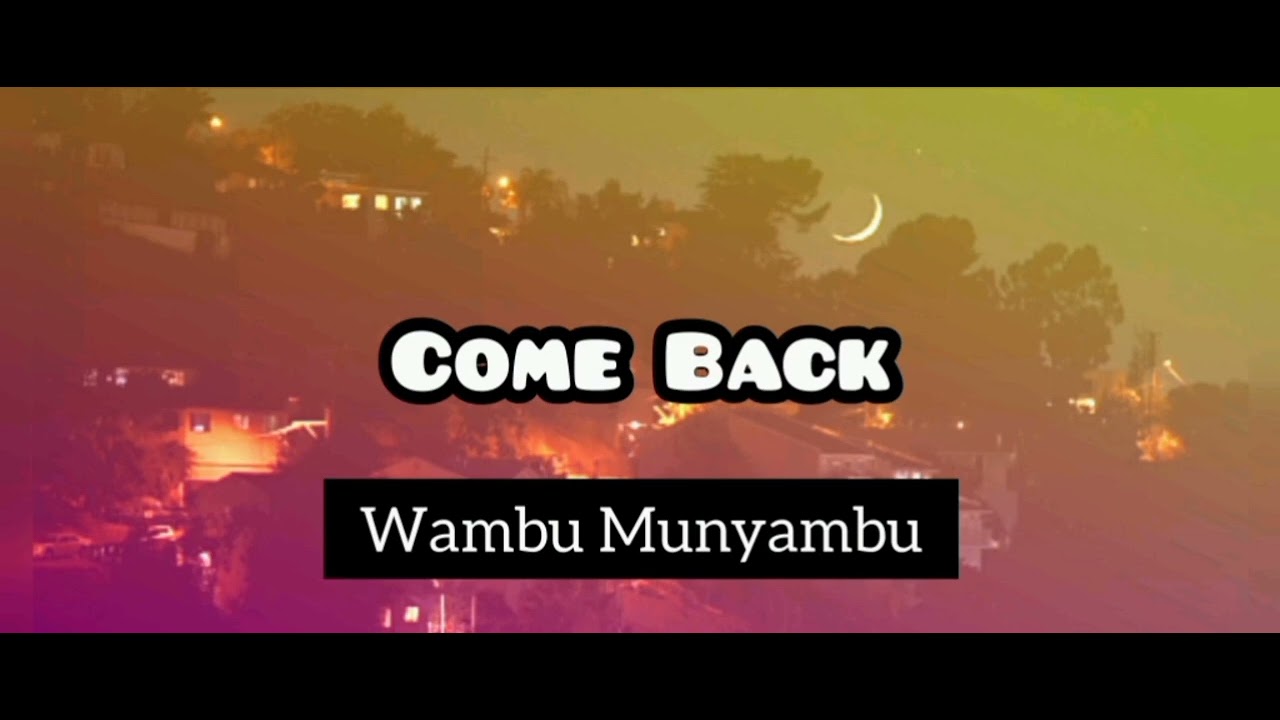 come back by Wambu official Hd video - YouTube
