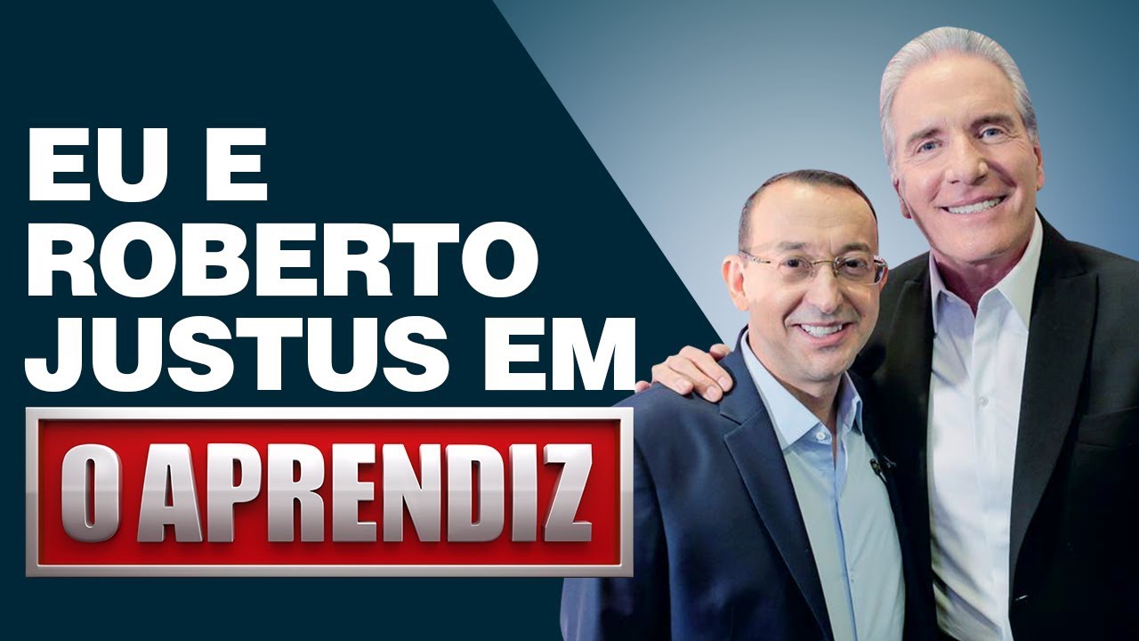 Roberto Justus e eu juntos pela 1ª vez no programa O Aprendiz | José ...